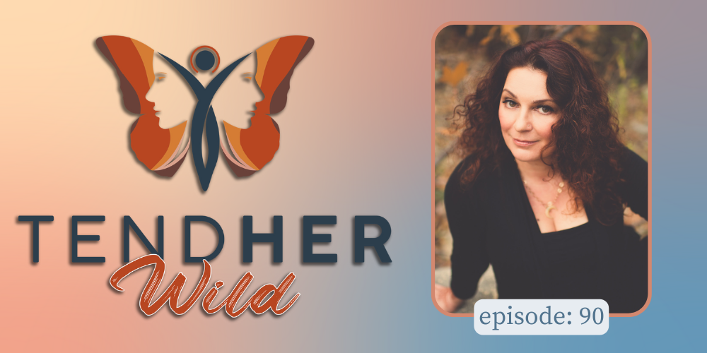 90. Michaela Boehm: The Wild Woman’s Way to Embodiment – Tend Her Wild